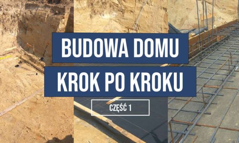 Budowa domu krok po kroku - Blog Budowlany