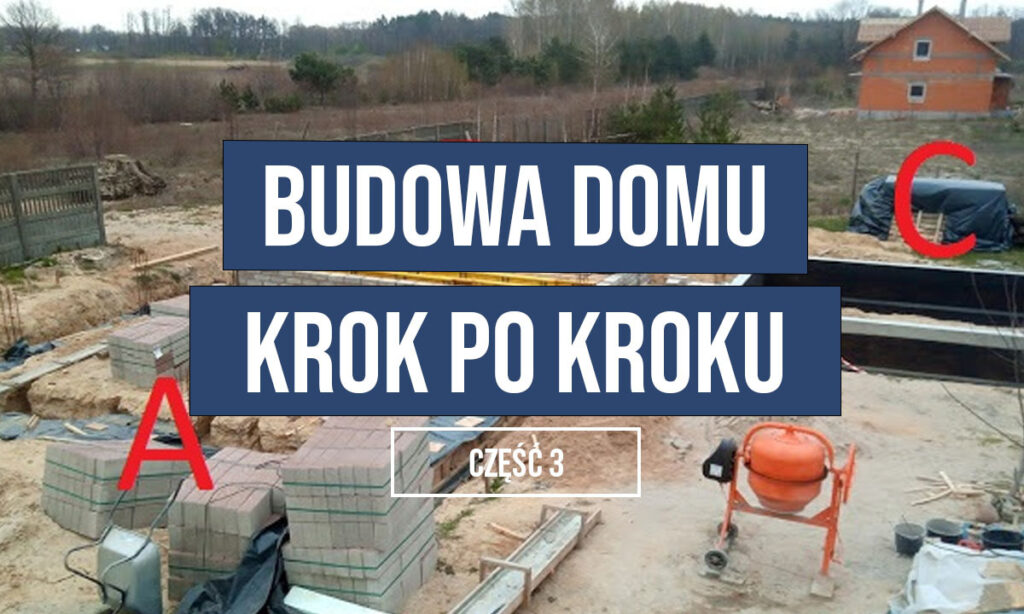 Budowa domu krok po kroku - Blog Budowlany