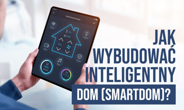 Jak wybudować inteligentny dom (smart home)? Moja opinia. Przykładowa ...